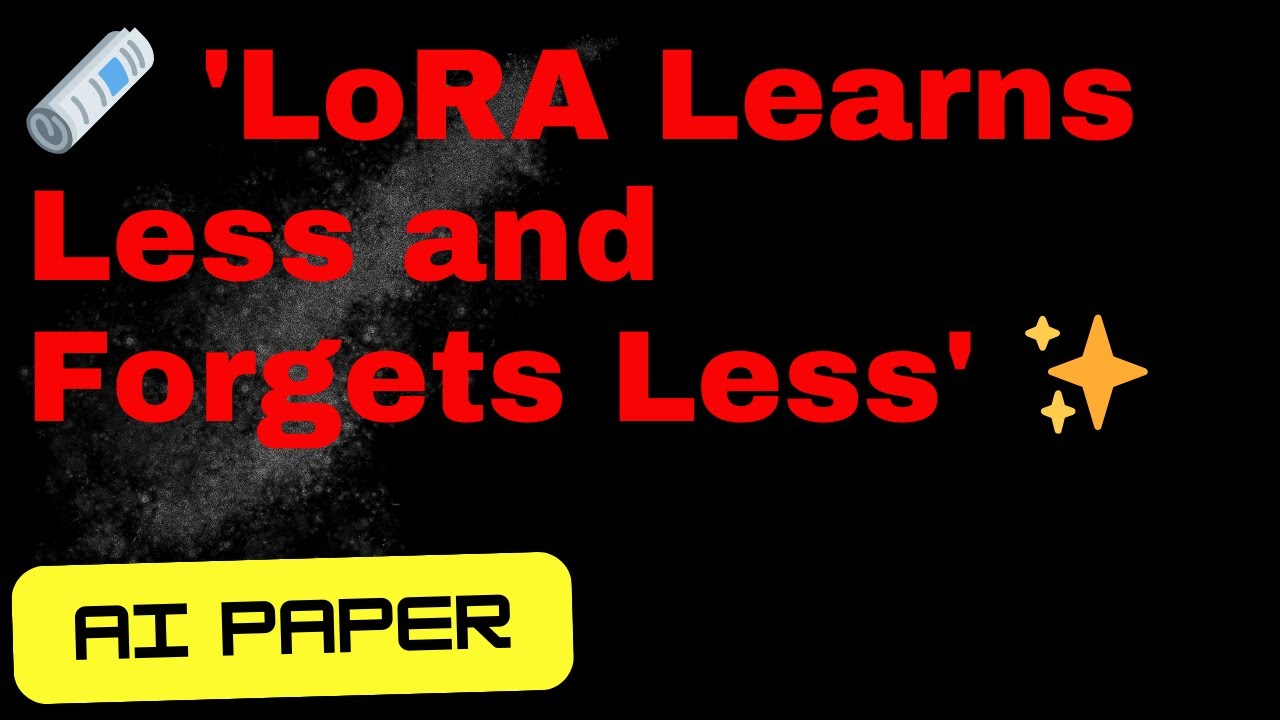 AI Paper - LoRA Learns Less and Forgets Less - Audio Podcast - YouTube