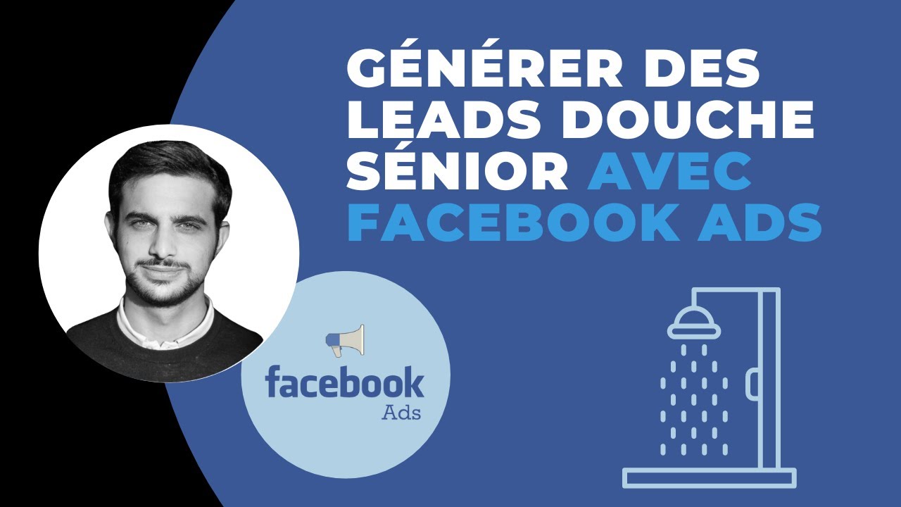 Douche Sénior Génération Leads Facebook Ads - YouTube