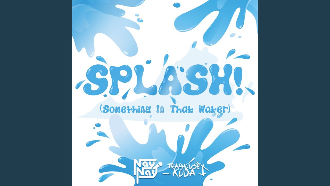 Splash! (Something in That Water) - YouTube