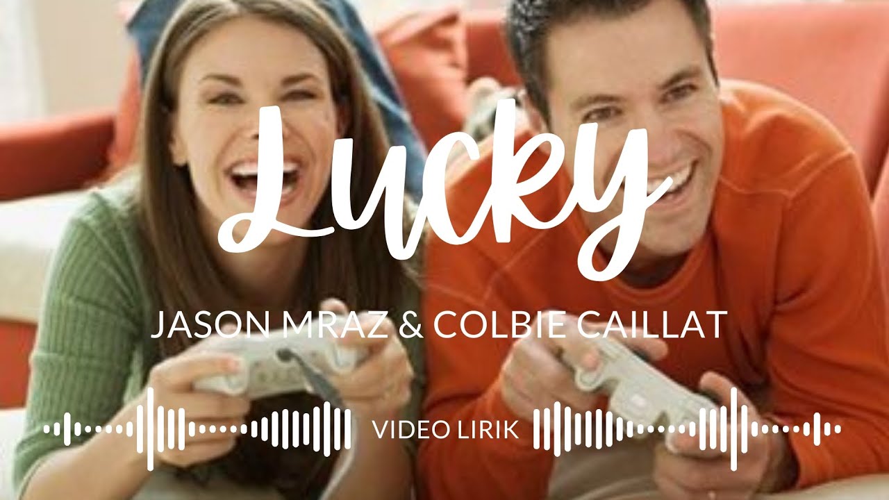 Lucky - Jason Mraz & Colbie Caillat • Video Lirik • Released 2009 - YouTube