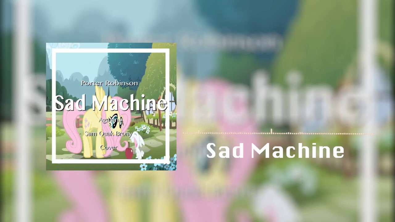 Sad machine cover (prod.Sam Quak brony) - YouTube