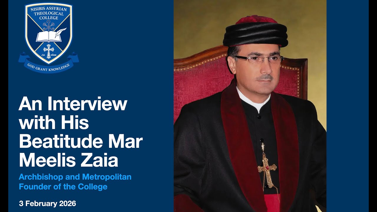 An Interview with His Beatitude Mar Meelis Zaia, the Founder of Nisibis ...