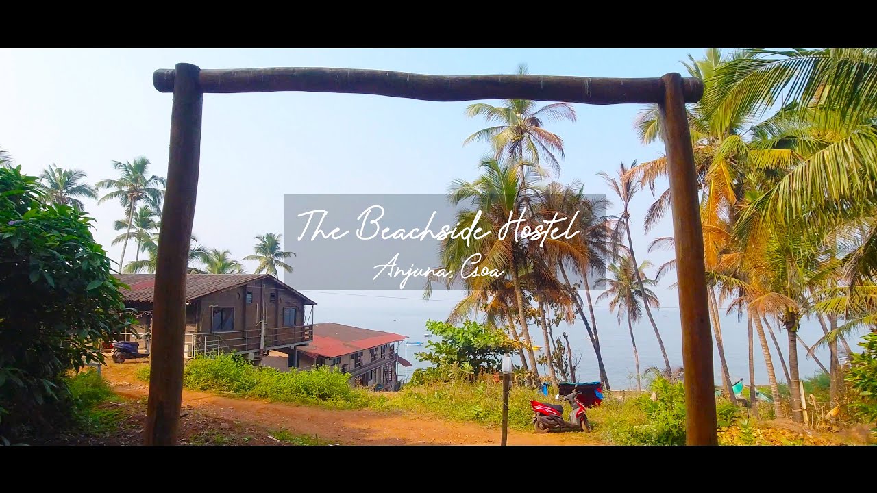 The Beachside Hostel - Anjuna, Goa (4K) - YouTube