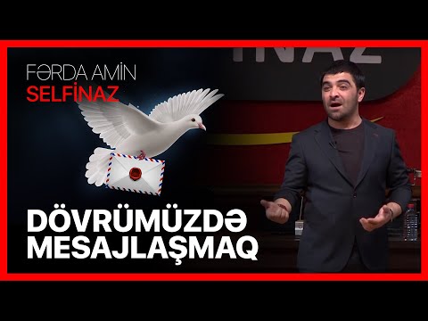 Fərda Amin — Dövrümüzdə Mesajlaşmaq | SELFİNAZ