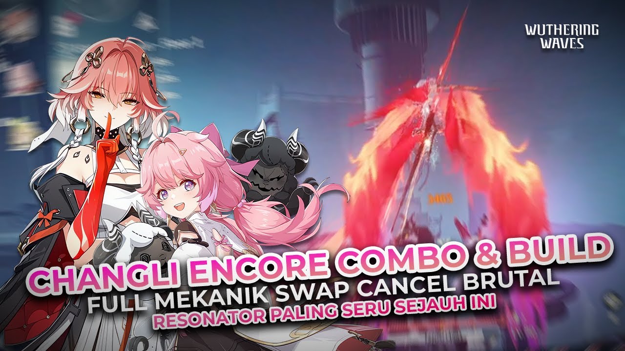 RESONATOR PALING SERU!! BUILD DAN COMBO CHANGLI x ENCORE - WUTHERING ...