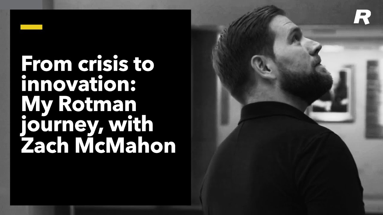 From crisis to innovation: My Rotman journey, with Zach McMahon - YouTube