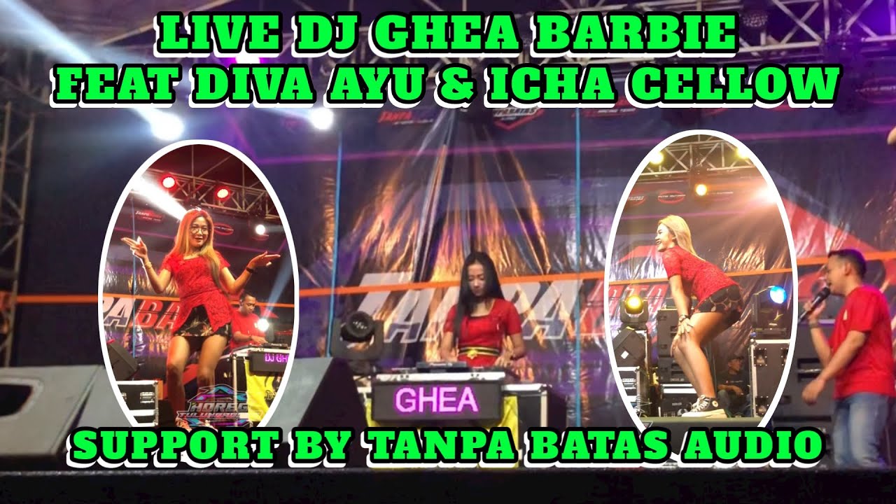 LIVE DJ GHEA BARBIE FT DIVA AYU & ICHA CELLOW || TANPA BATAS AUDIO # ...