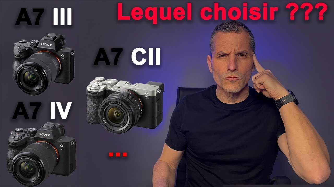 Mon Dilemme : Choisir entre les Sony A7 III, A7 CII et A7 IV ! Quel est ...