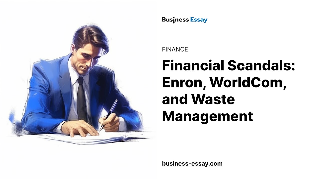 Financial Scandals: Enron, WorldCom, and Waste Management - Essay ...