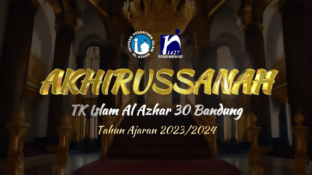 [ LIVE ] AKHIRUSSANAH TK ISLAM AL AZHAR 30 BANDUNG 2023/2024 - YouTube