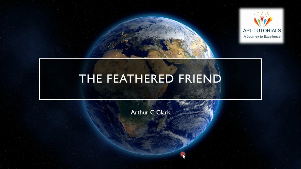 The Feathered Friend Part 1 | Arthur C Clark | APL TUTORIALS - YouTube