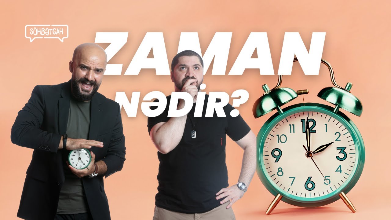 ⏰ Zaman nədir? | Zamanın idarə edilməsi | Azərbaycanda zaman necə ...