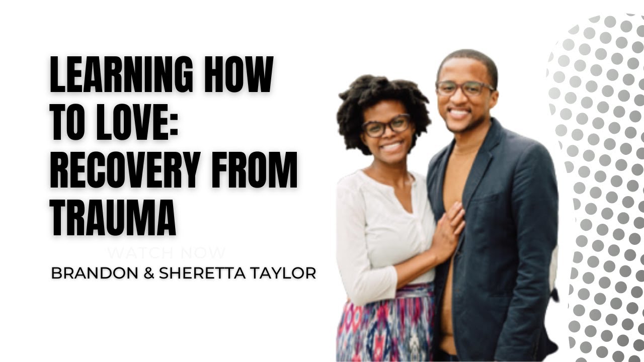 Learning How to Love: Recovery From Trauma - YouTube