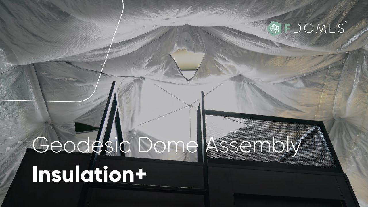 FDomes Geodesic Dome Assembly: Insulation+ - YouTube
