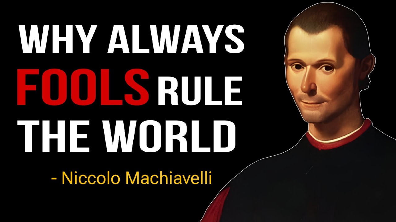 Why the Most Foolish People End Up in Power – Machiavelli - YouTube