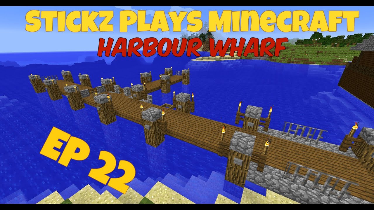 Stickz Plays Minecraft :: Harbour Wharf :: Ep22 - YouTube