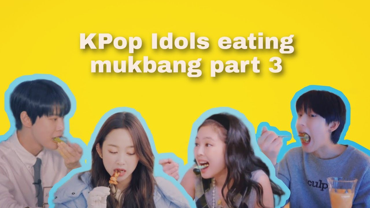 KPop idols eating mukbang part 3 - YouTube