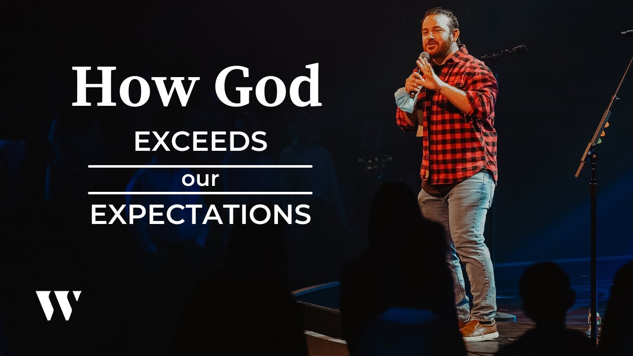 How God Exceeds Our Expectations - YouTube