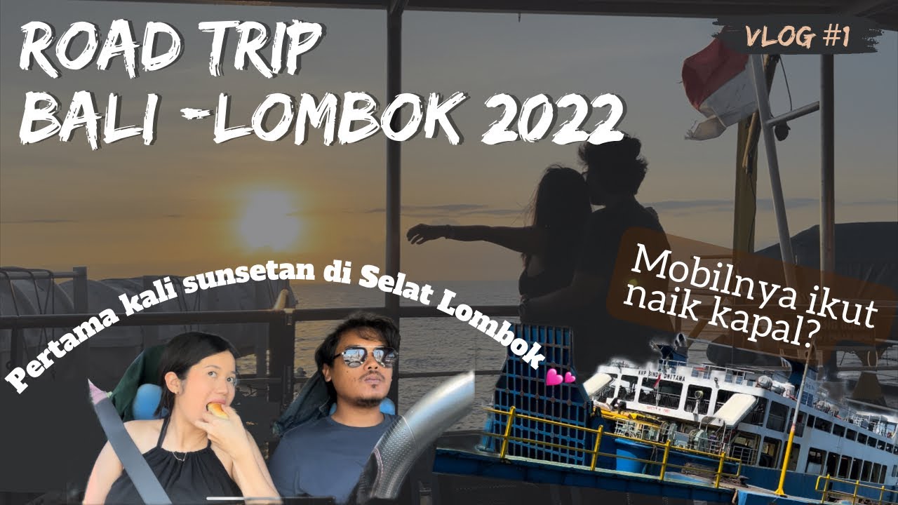 ROAD TRIP BALI - LOMBOK - Yaris Bapau - Jalur Darat Penyebrangan Padang ...