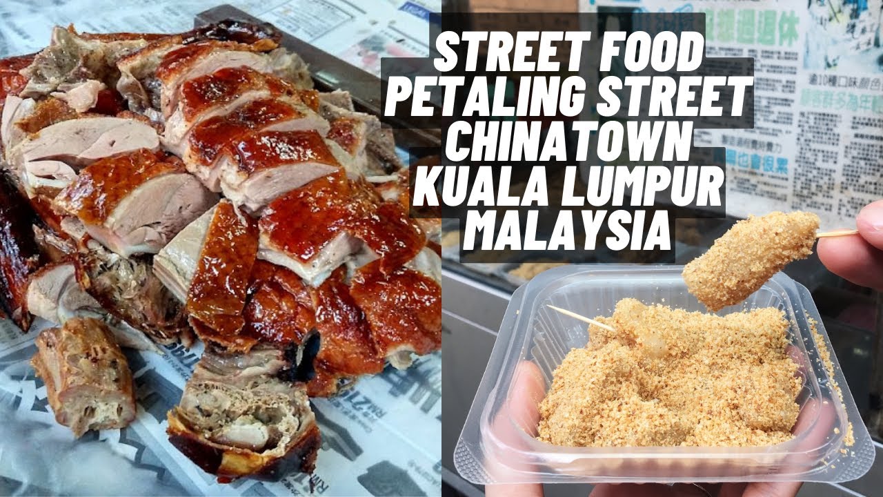 PETALING STREET MARKET STREET FOOD JALAN CHINATOWN BEST KUALA LUMPUR KL ...