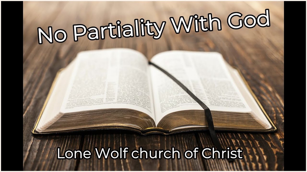 No Partiality With God 07162023 Lone Wolf church of Christ, John E ...