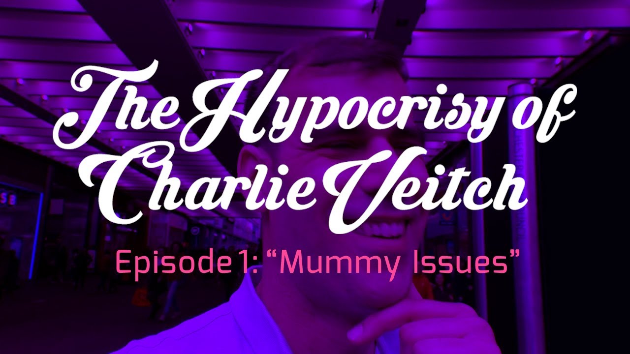 The Hypocrisy of Charlie Veitch: Ep1: 'Mummy Issues' - YouTube