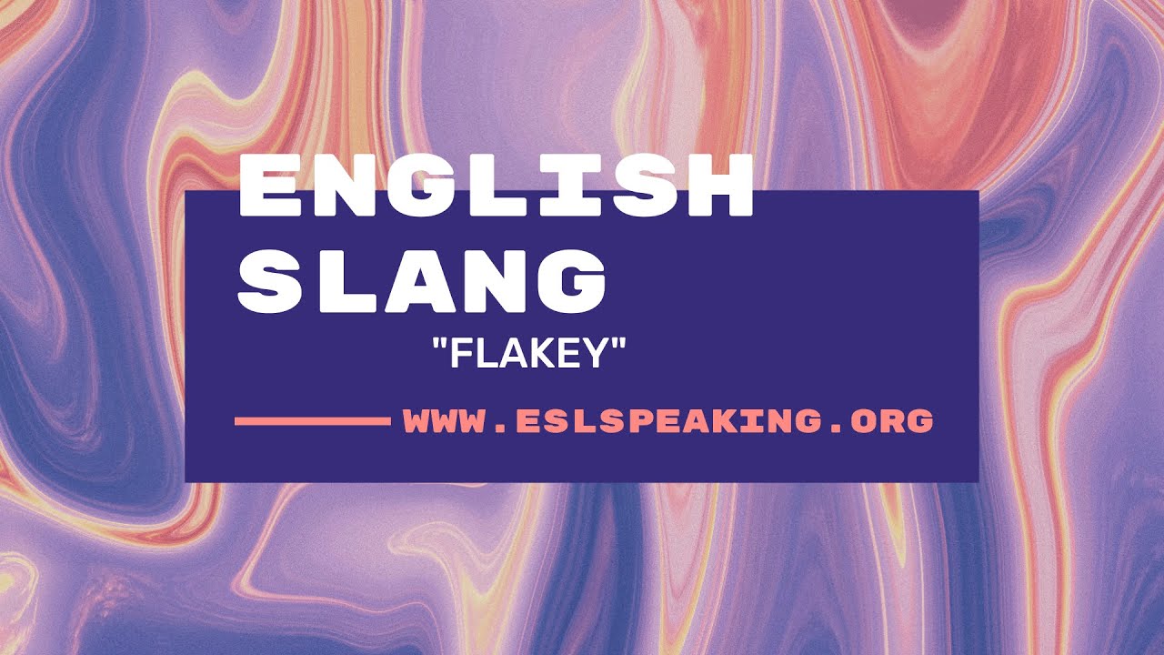 Flakey English Slang Expression Learn American English In 1 Minute flakey-english-slang-expression-learn-american-english-in-1-minute