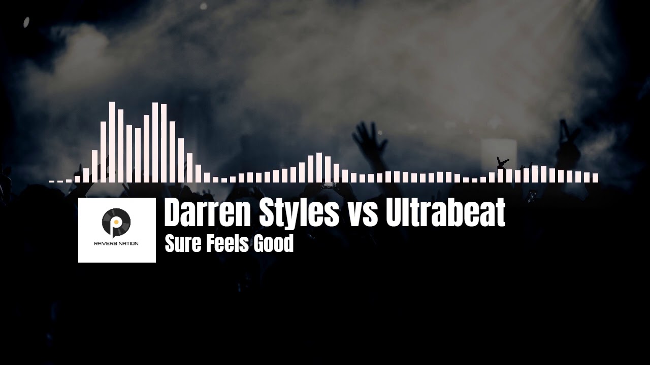 Darren Styles vs Ultrabeat Sure Feels Good - YouTube