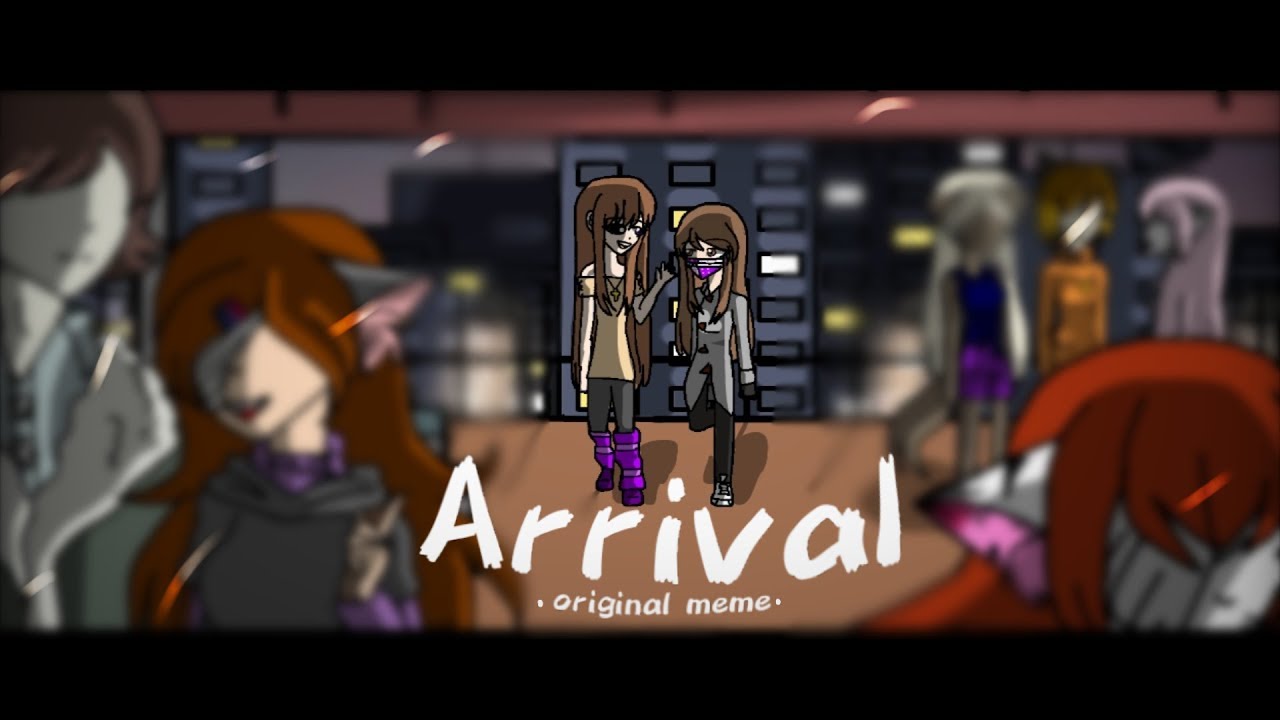 Arrival【Original Meme】 - YouTube