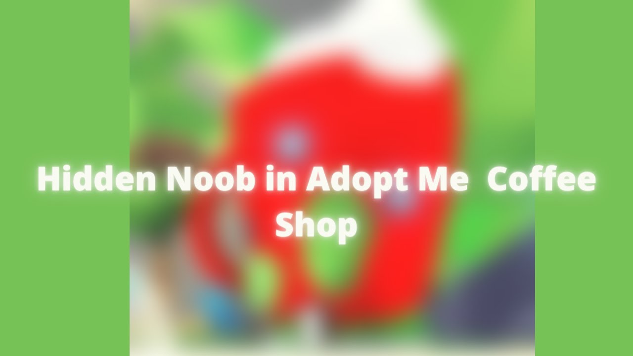 Hidden Noob in Adopt Me Coffee Shop| Adopt Me| NuttyHuntterPlayz - YouTube