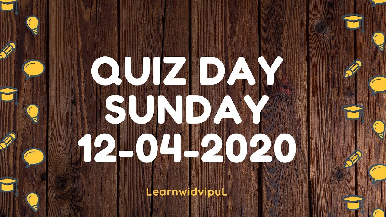 QUIZ DAY SUNDAY || 12-04-2020 || QUIZ COMPETITION || DAY 3 - YouTube