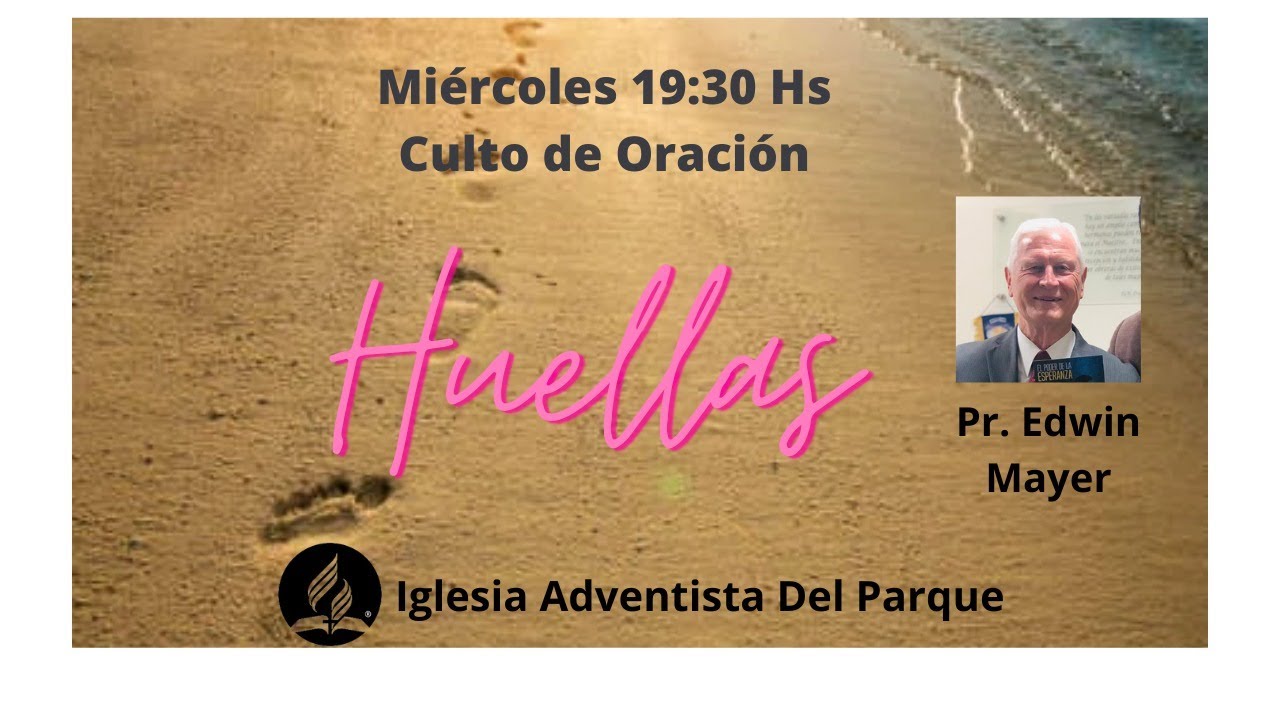 Culto de Oración - Pr. Edwin Mayer - "Huellas" - 28/09/22 - IASD del ...