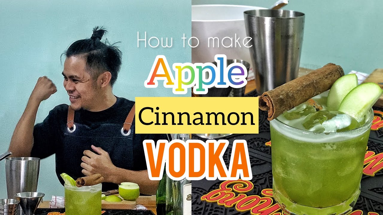 How to make Apple Cinnamon Vodka / Cocktail Recipe / Pinoy Bartender ...