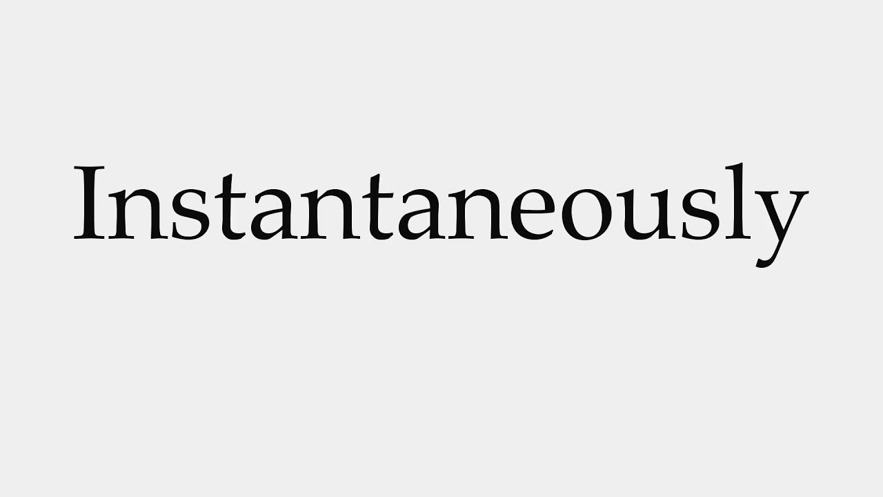 How to Pronounce Instantaneously - YouTube