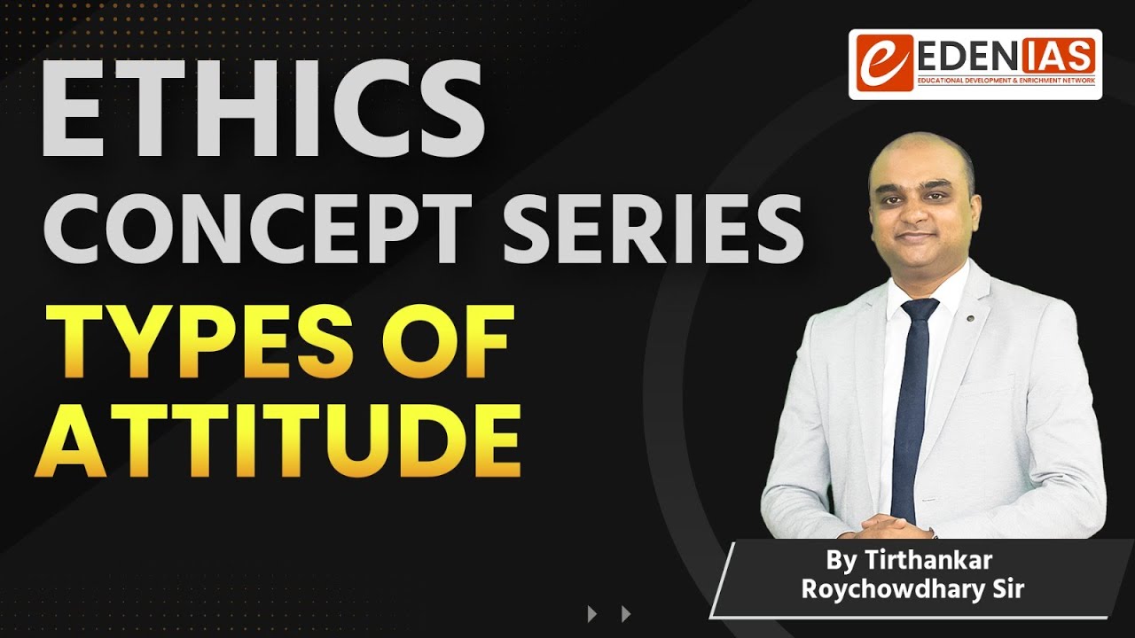 Types Of Attitude | Ethics Concept Series | Ethics By Tirthankar ...