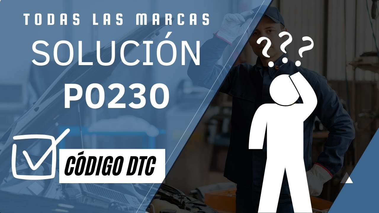 🔥 DTC P0230: Qué Significa y SOLUCIÓN【Actualizado 2025】🔥 - YouTube