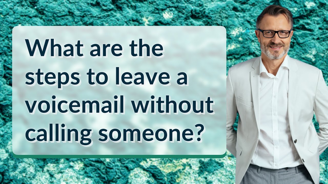 What are the steps to leave a voicemail without calling someone? - YouTube