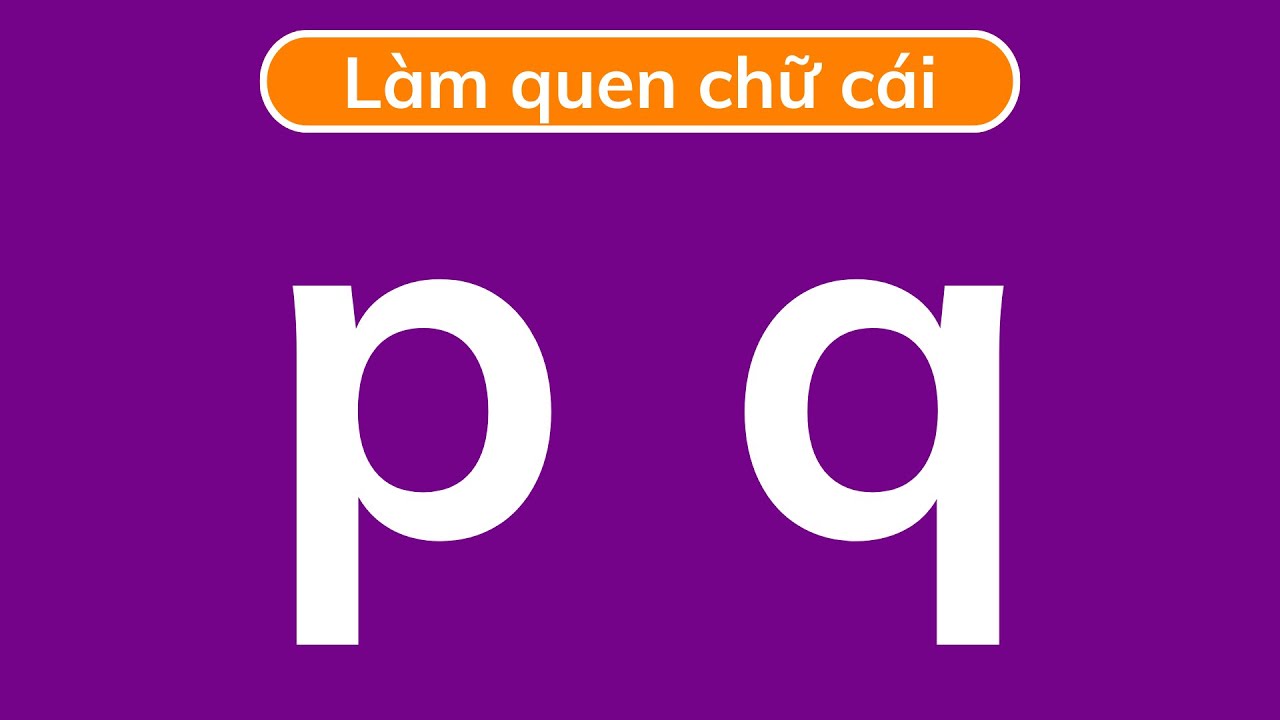 Làm quen chữ cái p q | Dạy bé học | Bảng chữ cái tiếng việt | ABC ...