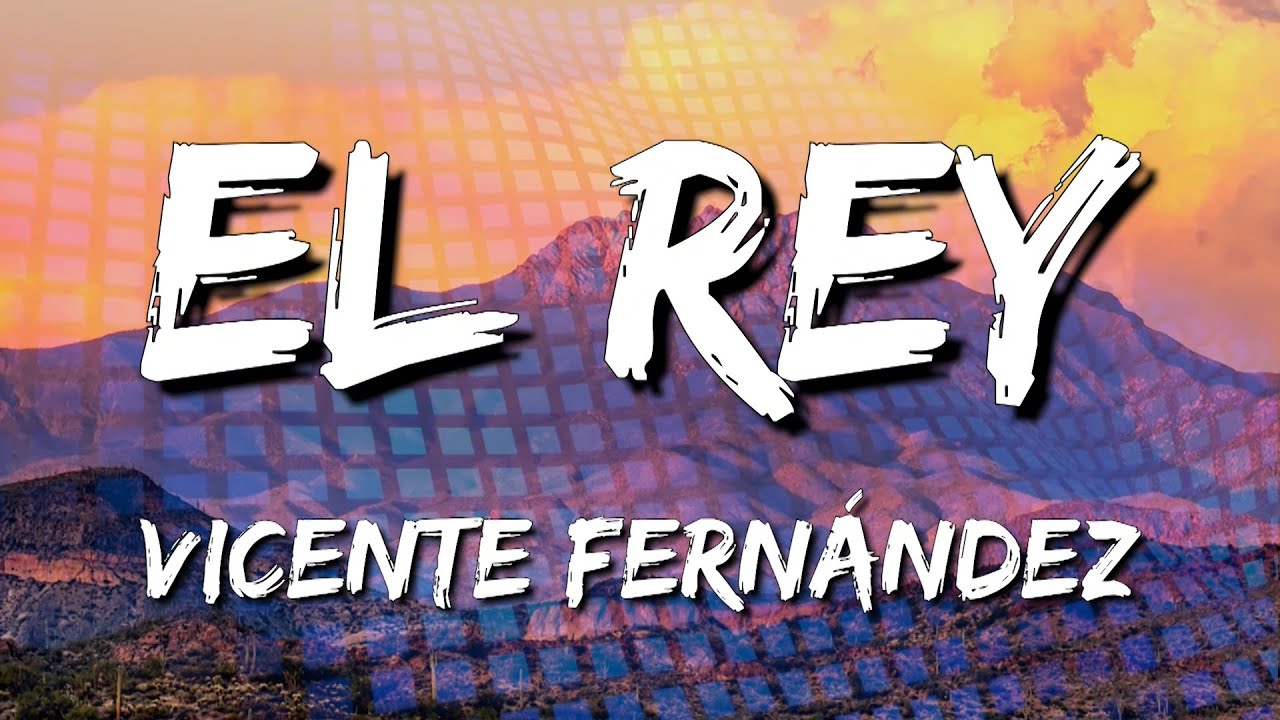 El Rey - Vicente Fernández (Letra\Lyrics) (loop 1 hour) - YouTube