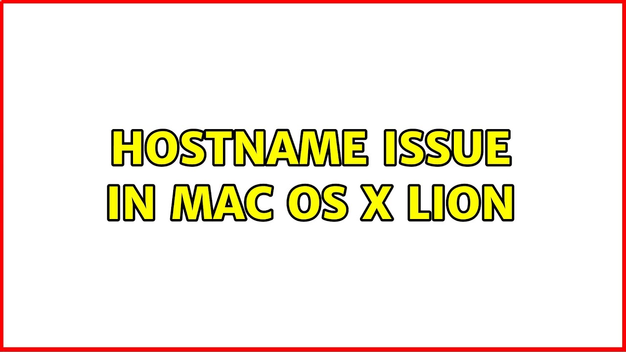 Hostname issue in Mac OS X Lion (5 Solutions!!) - YouTube