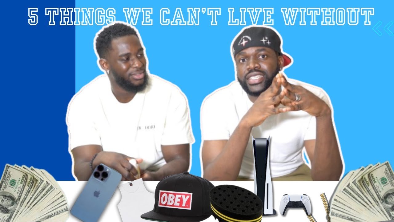 5 THINGS WE CAN'T LIVE WITHOUT - YouTube