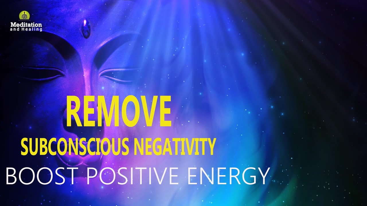 Remove Subconscious Negativity l Cleanse Unwanted Emotions l Boost ...