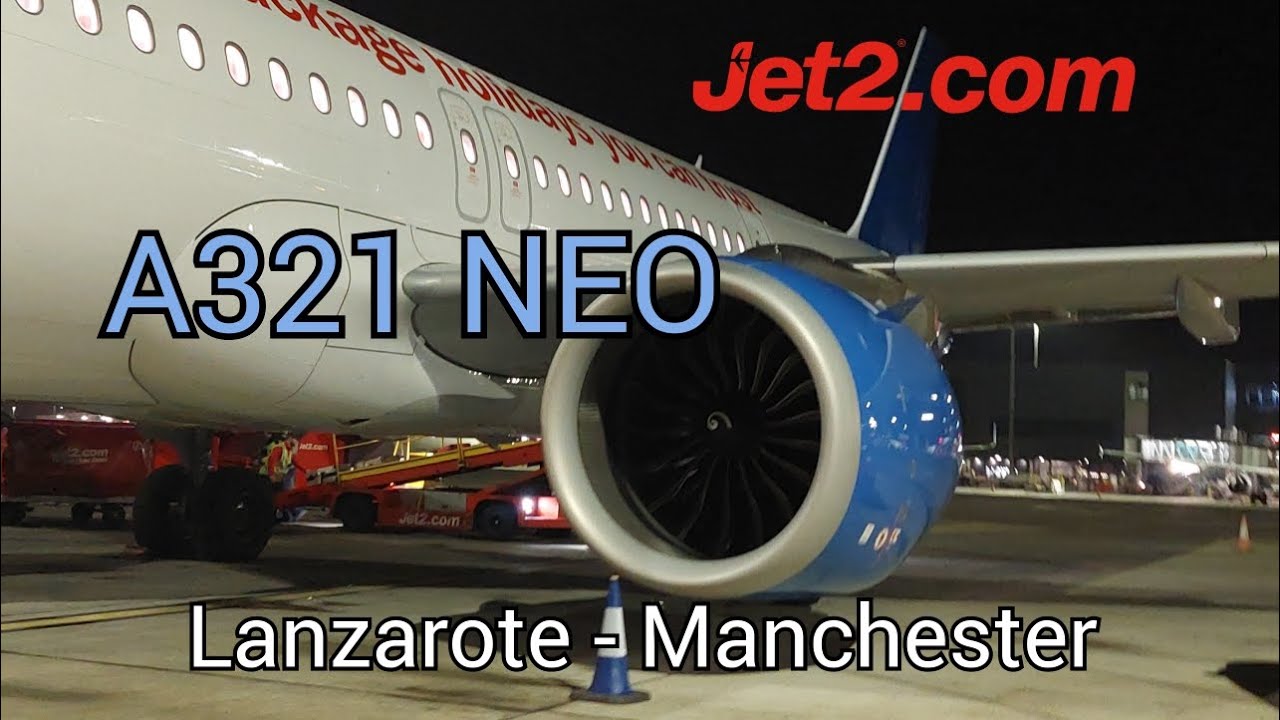 Jet2 A321 Neo G-SUNC | Lanzarote to Manchester | 26th/27th October 2023 ...