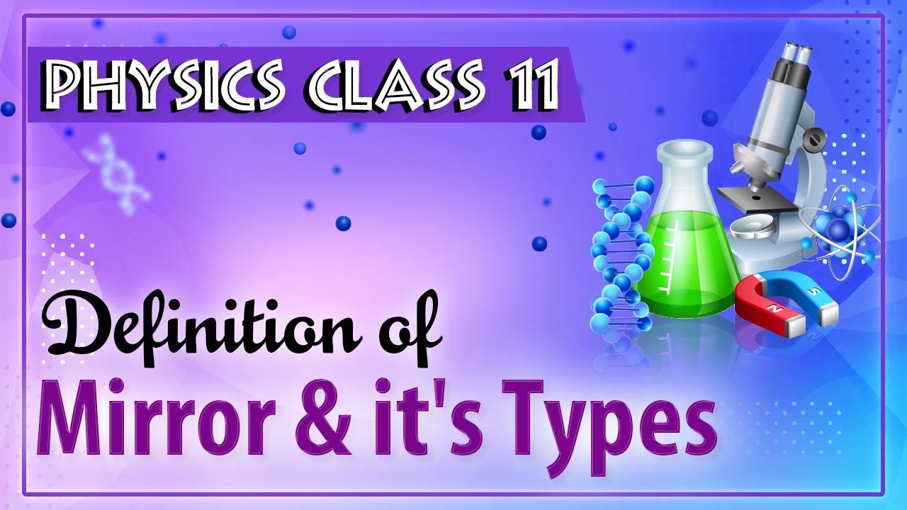 Definition of Mirror & it's Types - Ray Optics - Physics Class 11 - HSC ...