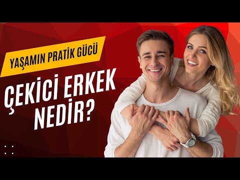 Çekici Erkek Nedir - Yaşamın Pratik Gücü Podcast