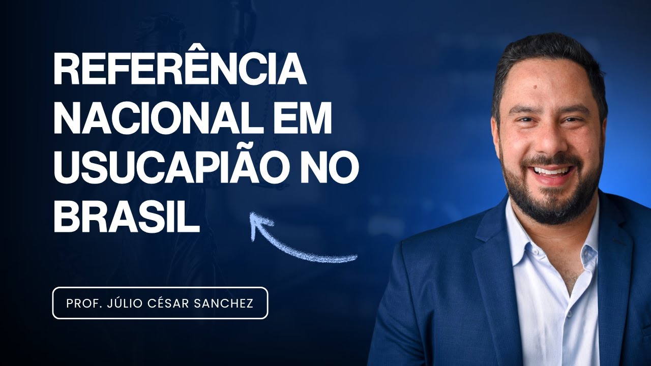 Referência Nacional em Usucapião no Brasil. Professor e advogado Julio Cesar Sanchez - YouTube