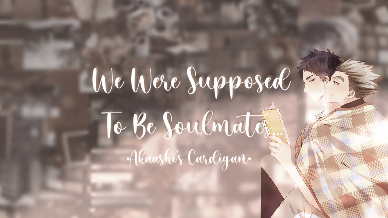 We Were Supposed To Be Soulmates | BokuAka Sad Movie | Haikyuu Texts ...