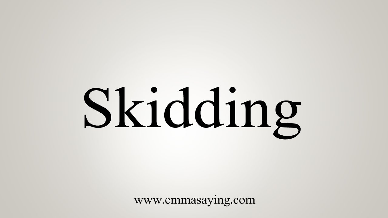 How To Say Skidding - YouTube