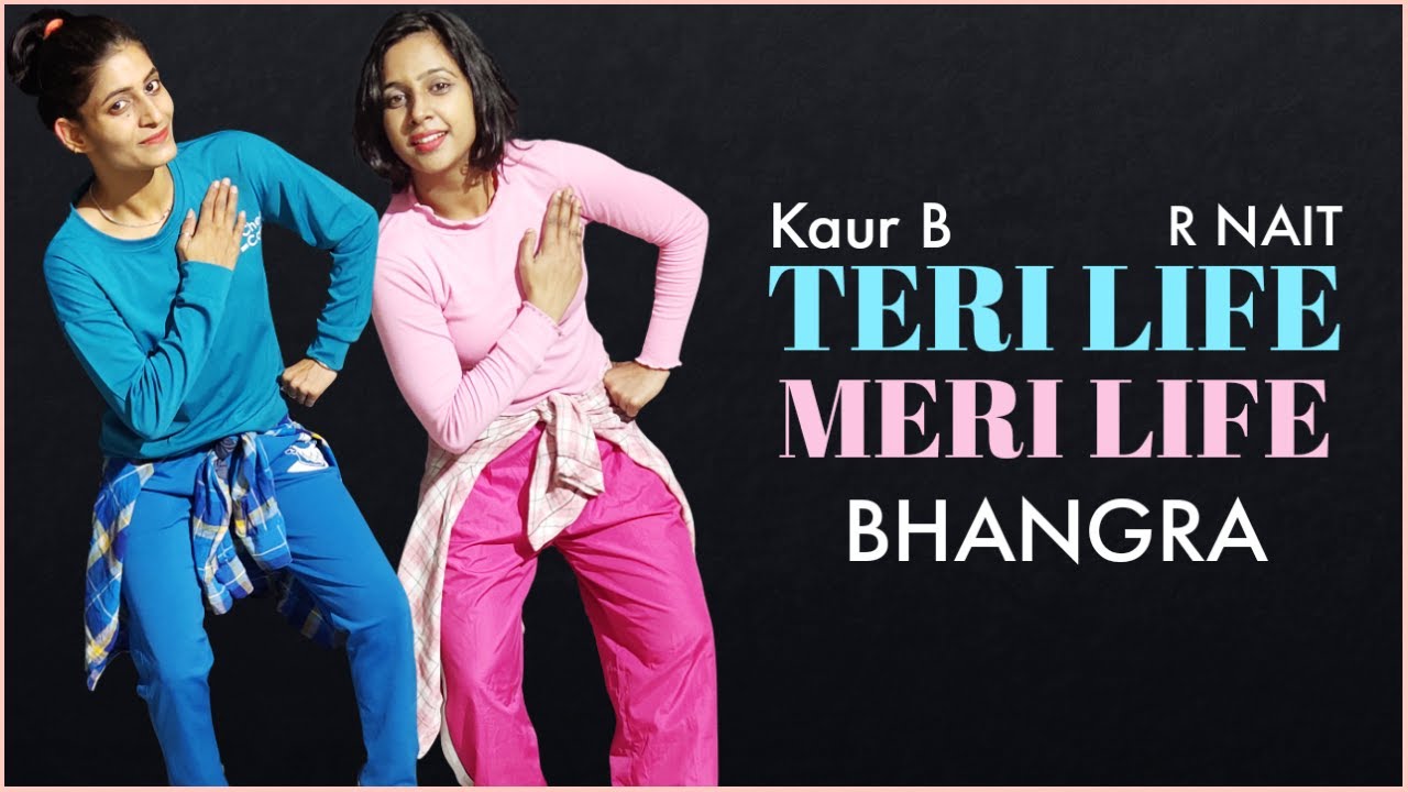 Teri Life Meri Life - Dance Cover| R Nait Ft Kaur B | The Nachania ...