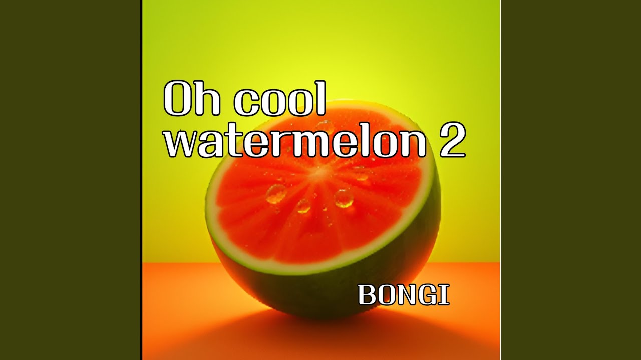 Oh cool watermelon 2 - YouTube